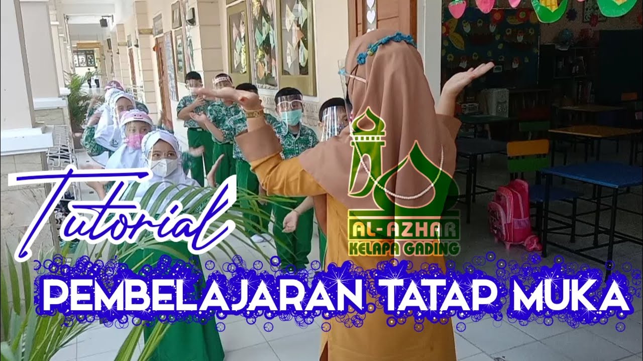 CINEMATIC SIMULASI PEMBELAJARAN TATAP MUKA AL-AZHAR KELAPA GADING ...