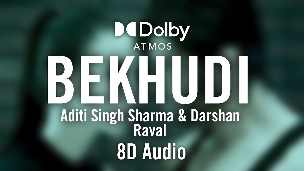 Immerse Yourself in the 8D Audio of Bekhudi ft. Aditi Singh Sharma ...