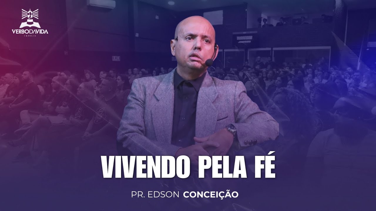 VIVENDO PELA FÉ | Pr. Edson Conceição - YouTube