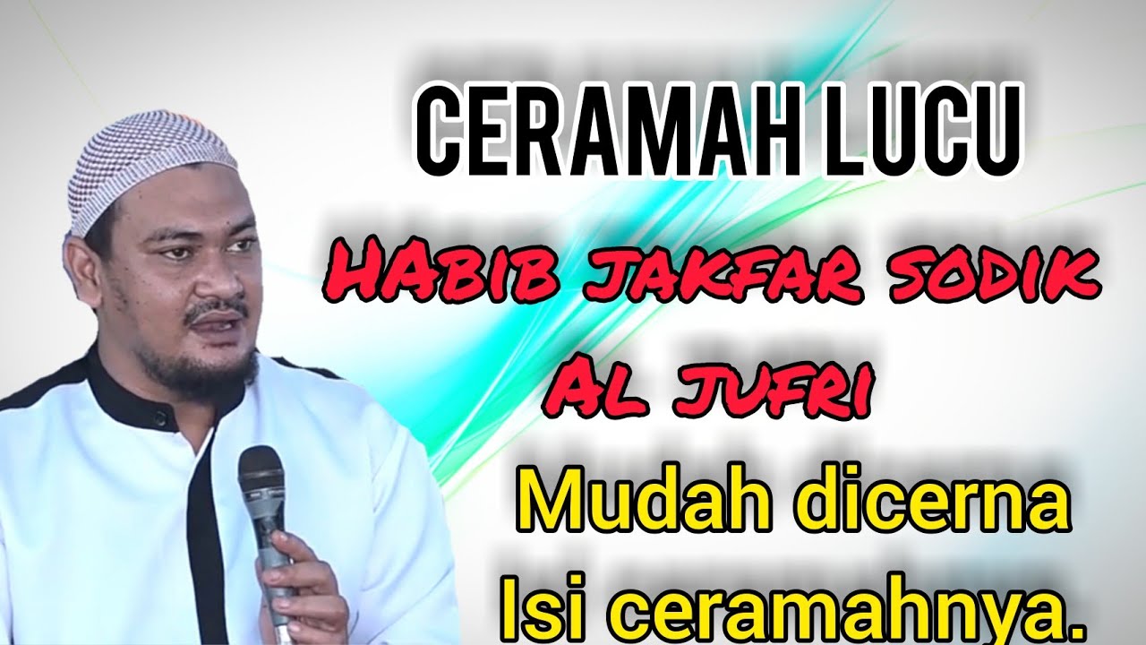 LUCU,JELAS,DAN PENUH DENGAN ILMU KEAGAMAAN!! HABIB JAKFAR SODIK AL ...