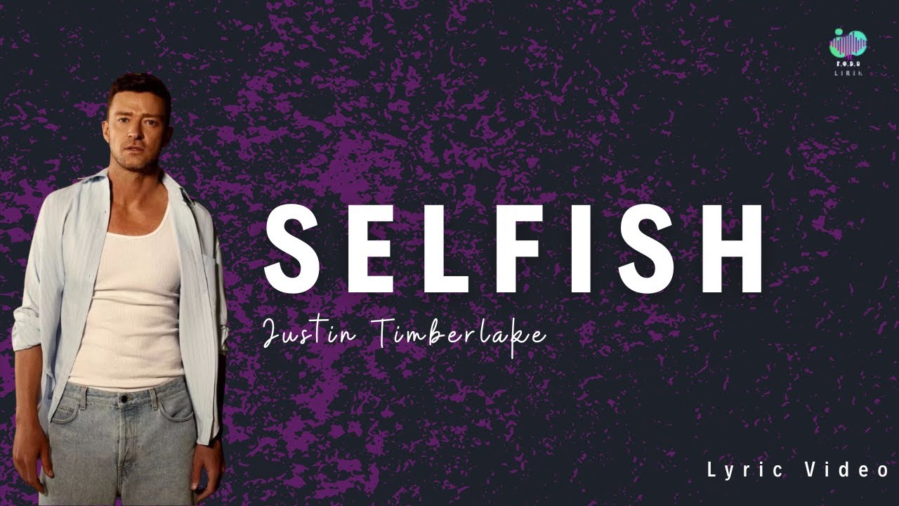 Justin Timberlake - Selfish || Cause your lips were made for mine and ...