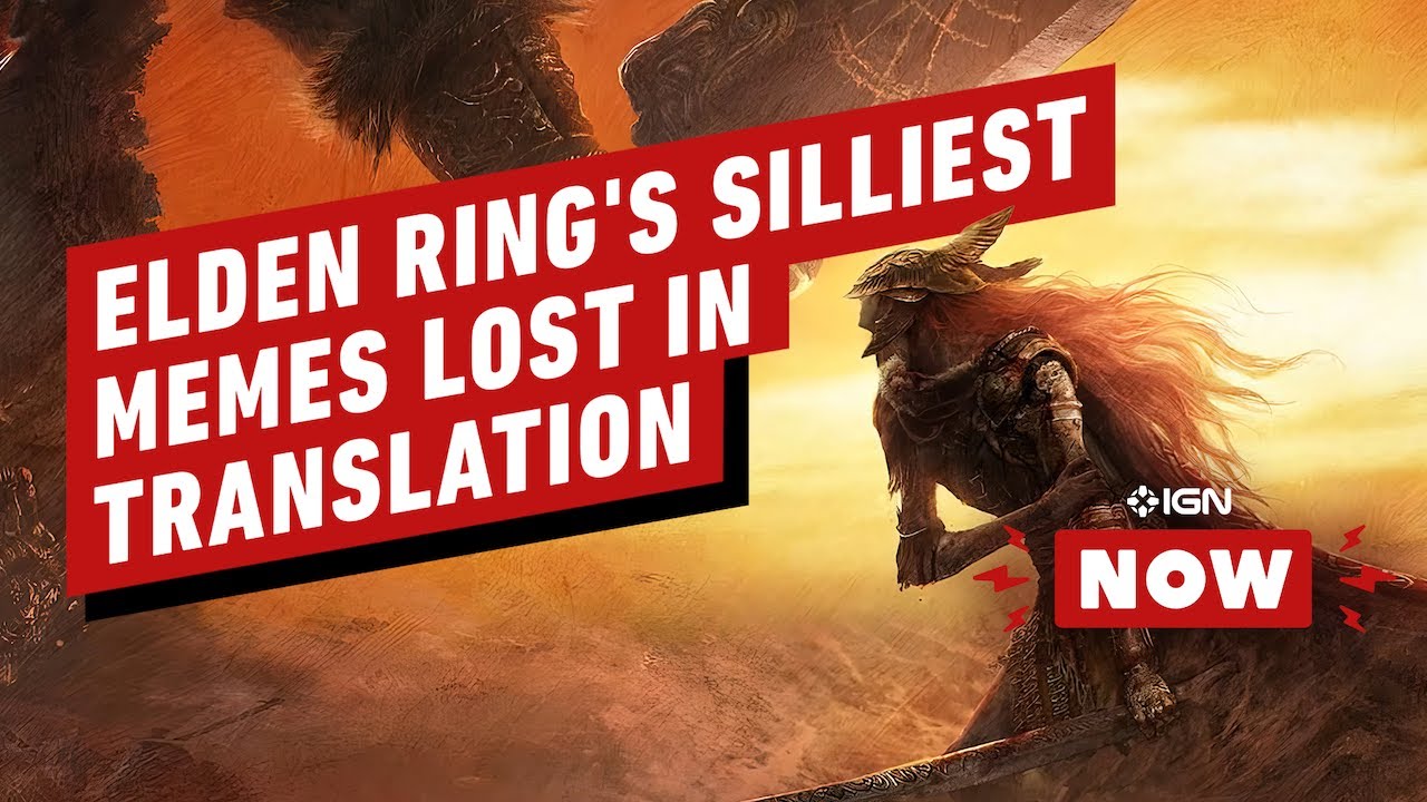 How Elden Ring's Silliest Memes Get Lost in Translation - IGN Now - YouTube