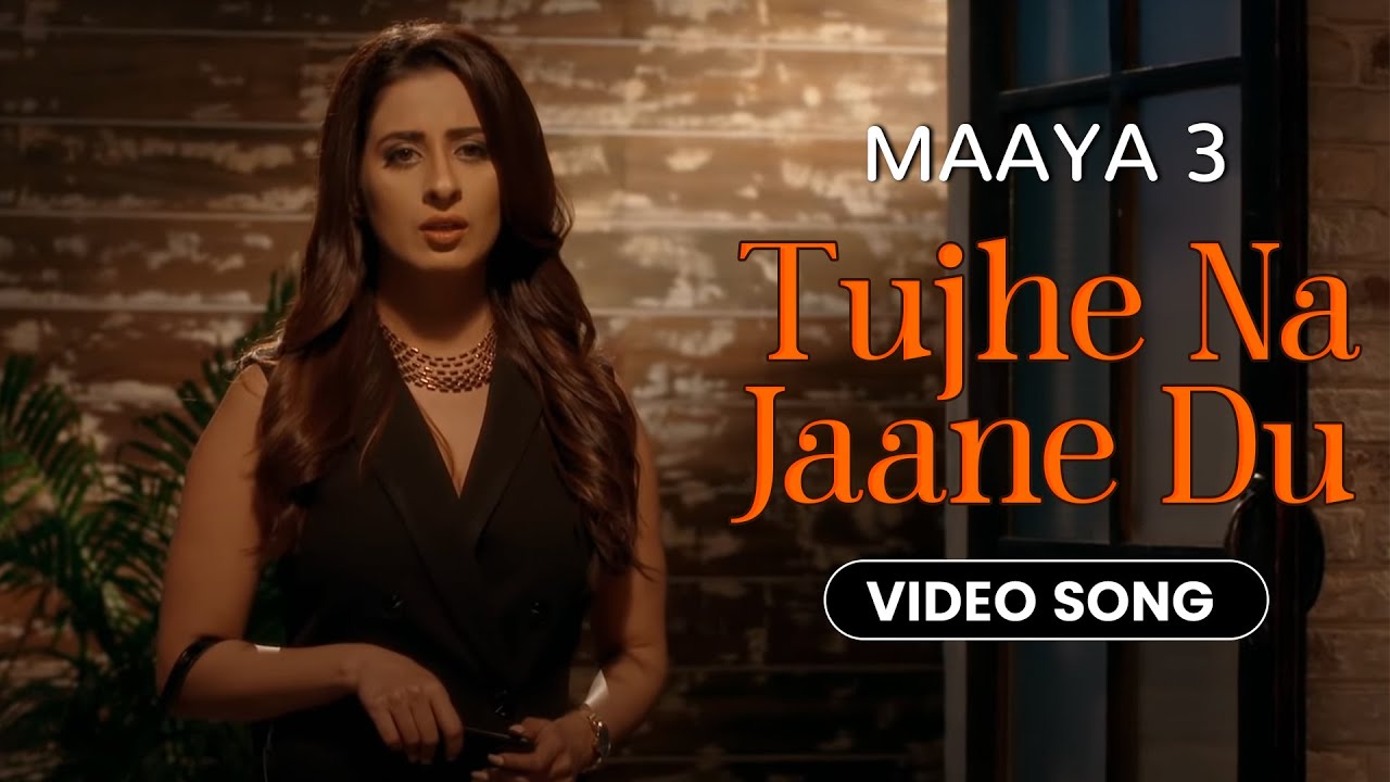 Tujhe Na Jaane Du - Video Song | Maaya 3 | Mukul Dev | Rahul Sharma ...