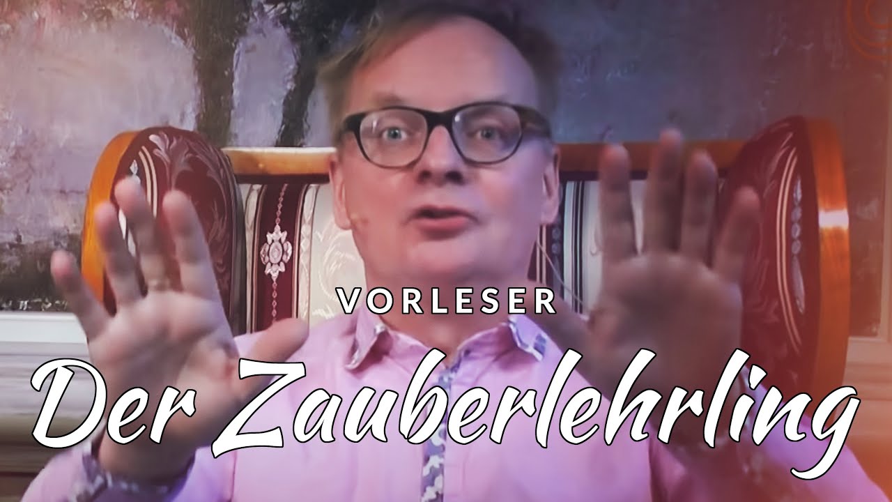 DER ZAUBERLEHRLING - JOHANN WOLFGANG VON GOETHE - YouTube