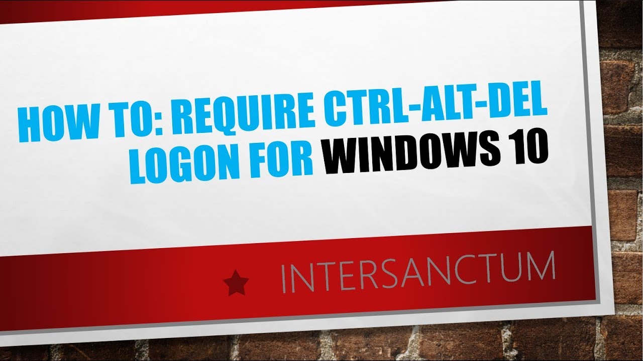 How To: Require Ctrl-Alt-Del Logon for Windows 10 - YouTube