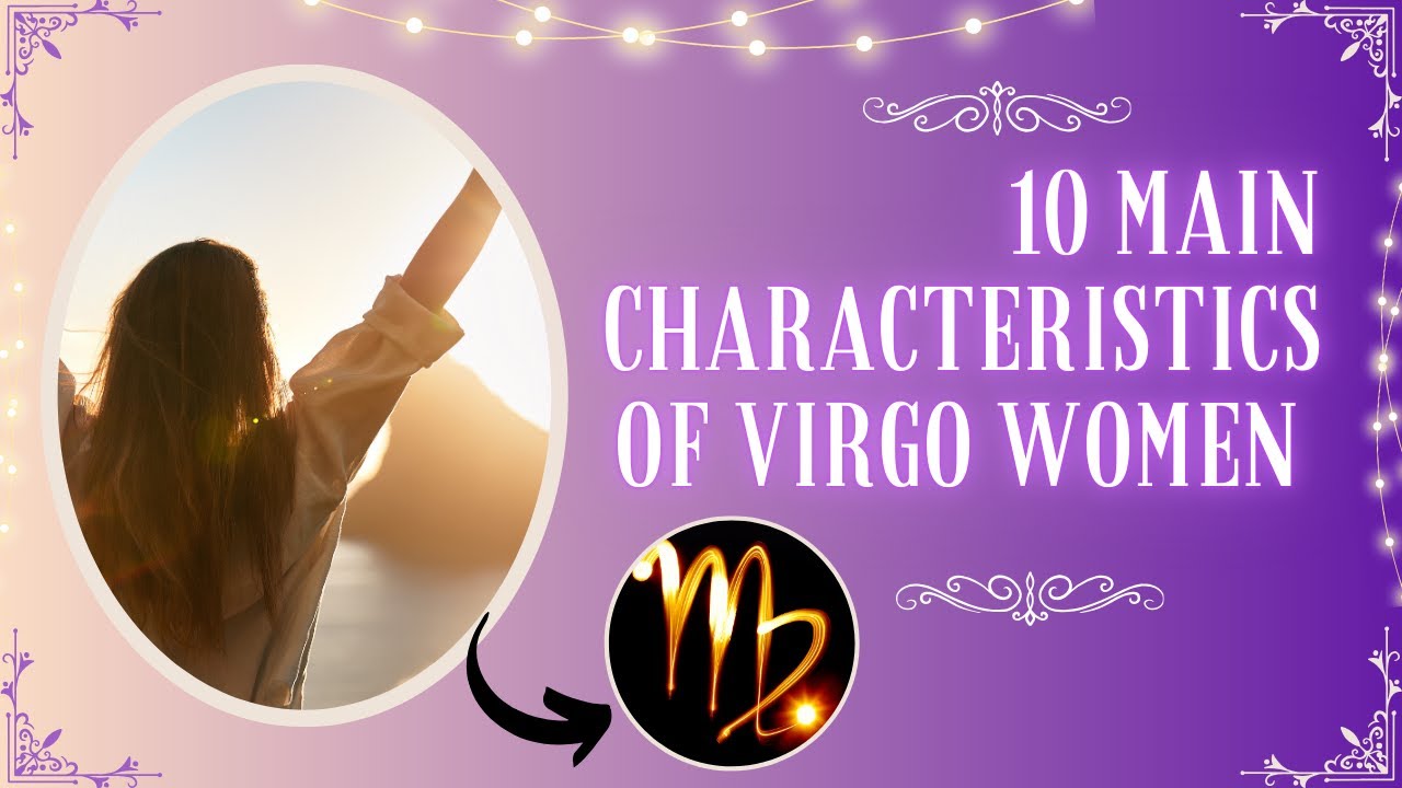 Virgo Women | 10 Main Characteristics of Virgo Women #Virgo #Virgowoman ...