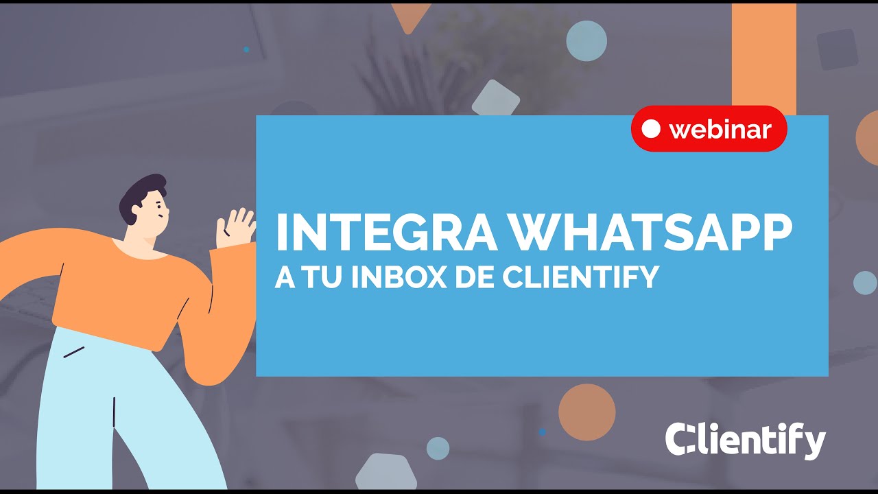 WEBINAR: Integración WhatsApp en el inbox de Clientify - YouTube