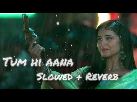 TUM HI AANA | SLOWED + REVERB | LOFI | SONG | SAD #trending  #lofi #marjaavaan #bollywood #sad