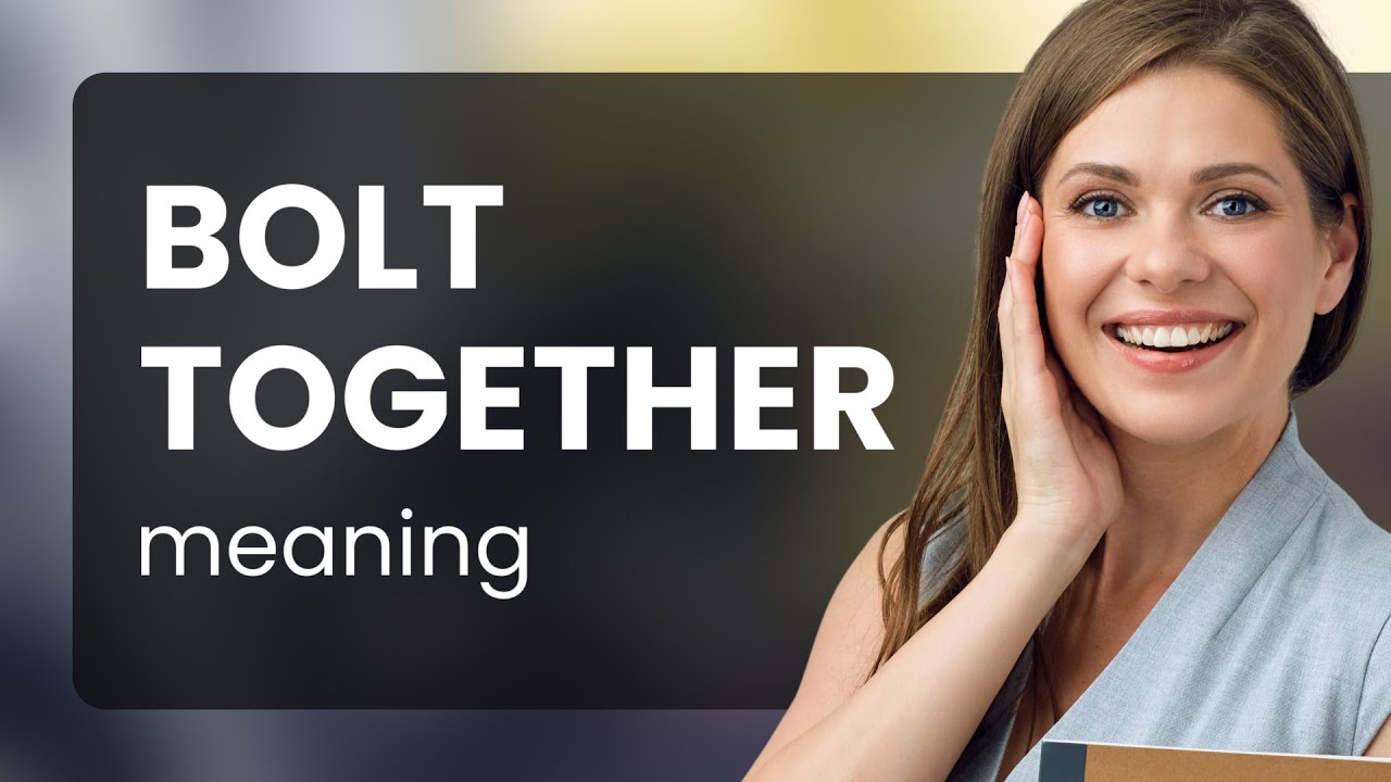 Bolting Ideas Together: Understanding "Bolt Together" in English - YouTube