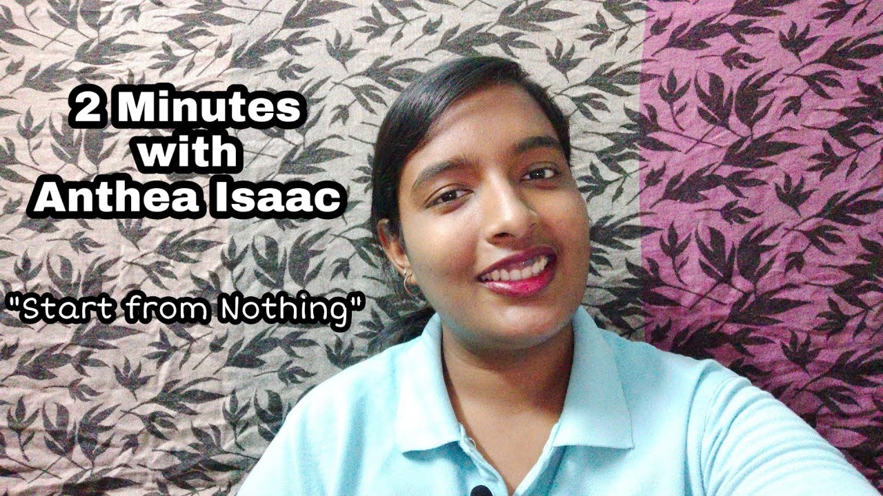 2 Minutes with Anthea Isaac - "Start from Nothing" - YouTube