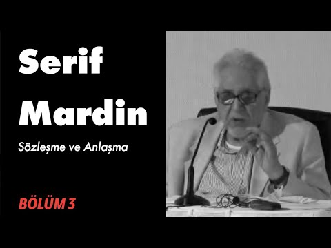 Serif Mardin - Sozlesme ve Anlasma BÖLÜM 3