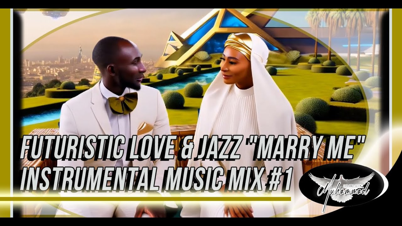 Futuristic Love & Jazz "Marry Me" Mix #1 | Instrumental music for ...