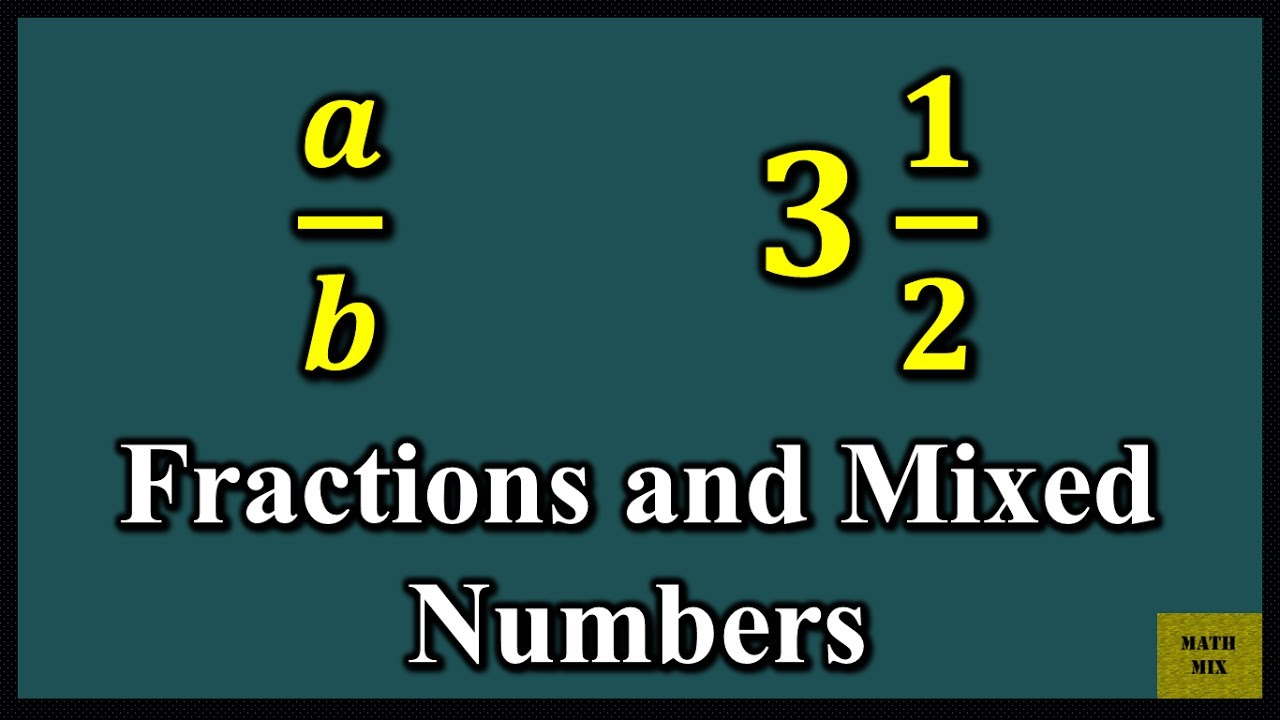 Fractions and Mixed Numbers - YouTube