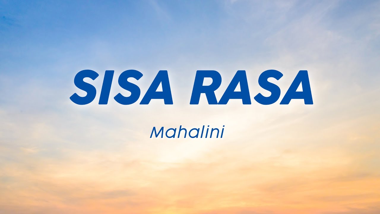 Mahalini - Sisa Rasa (Lirik Lagu/Lyric) Viral Tiktok | Mengapa masih ...