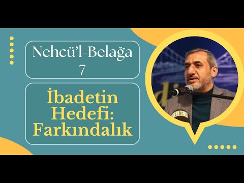 7. Ders: İbadetin Hedefi: Farkındalık | Nehcü’l-Belağa Dersleri | Kadir Akaras
