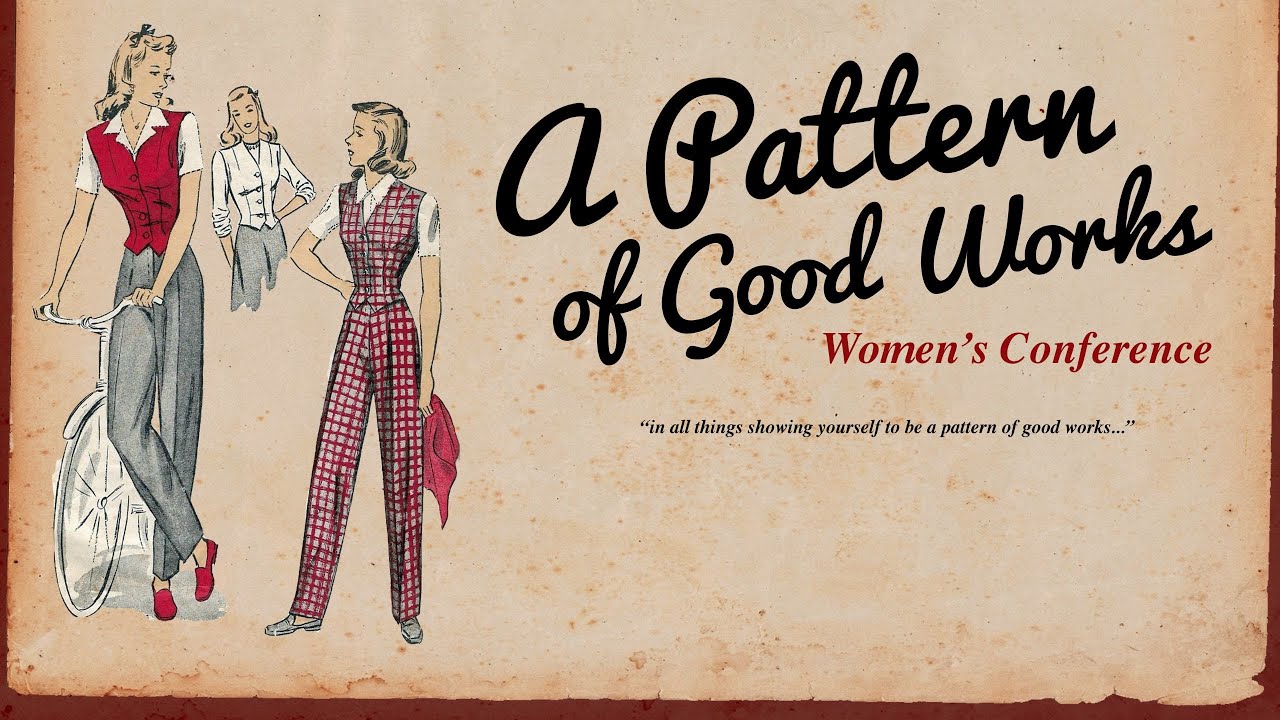 A Pattern of Good Works Women's Conference - YouTube