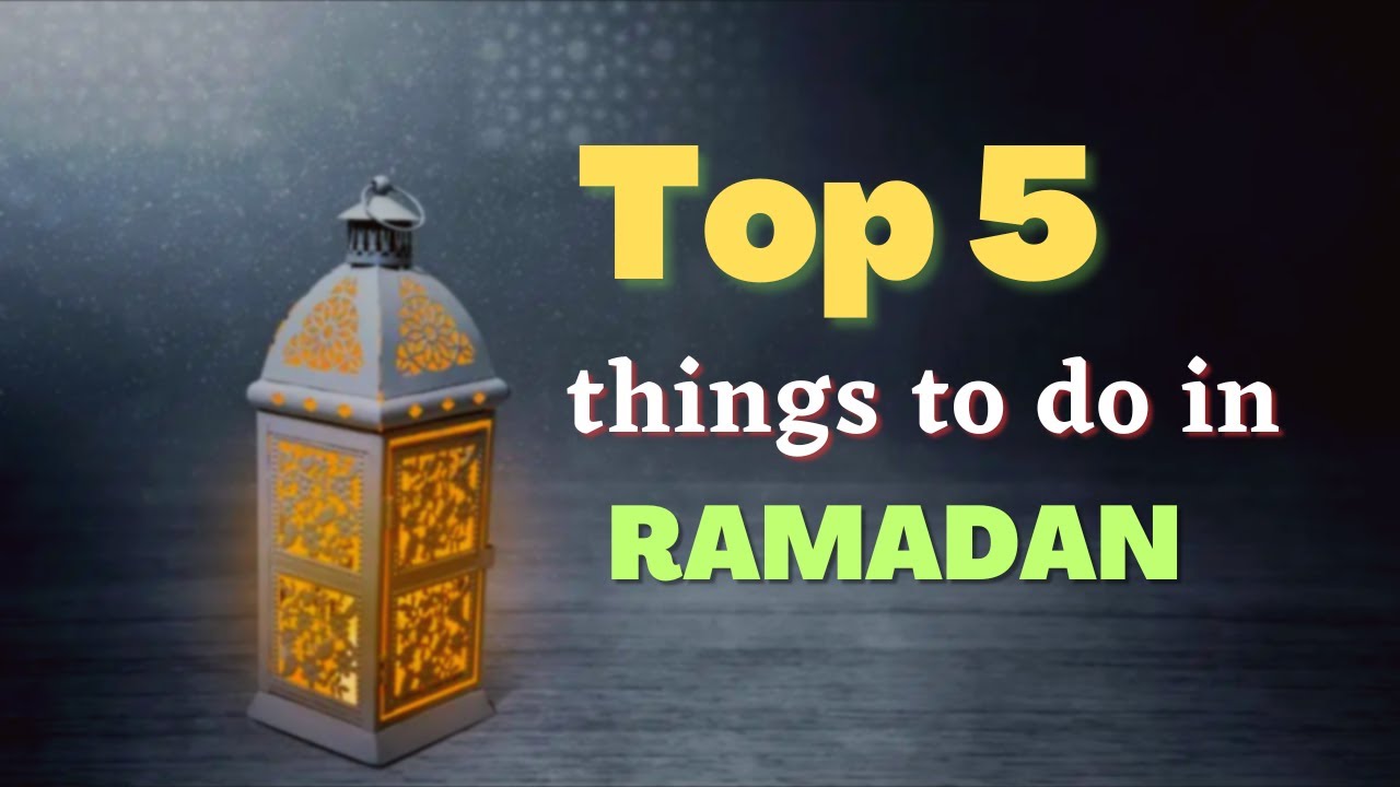 Top 5 you must do in RAMADAN|The best worship to do in Ramadhan|What ...