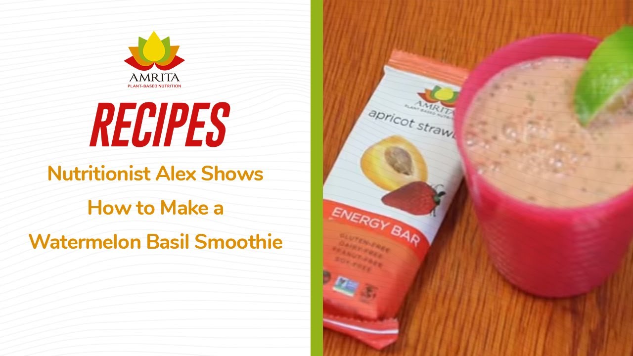 Watermelon Basil Smoothie | Amrita Plant Based Recipes - YouTube