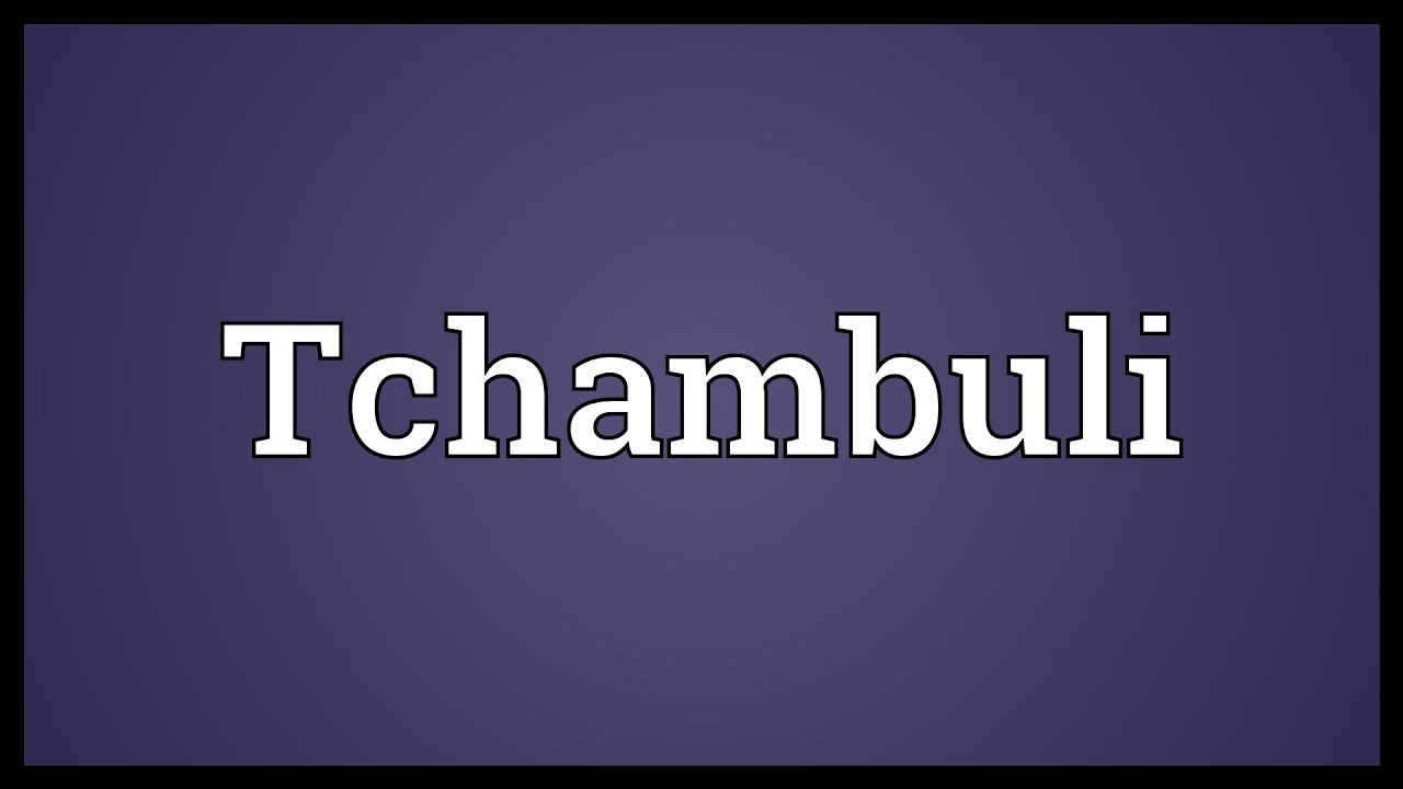 Tchambuli Meaning - YouTube