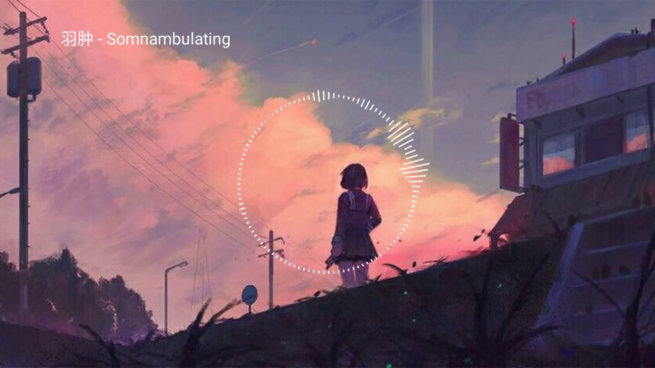 『纯音乐』羽肿 - Somnambulating - YouTube