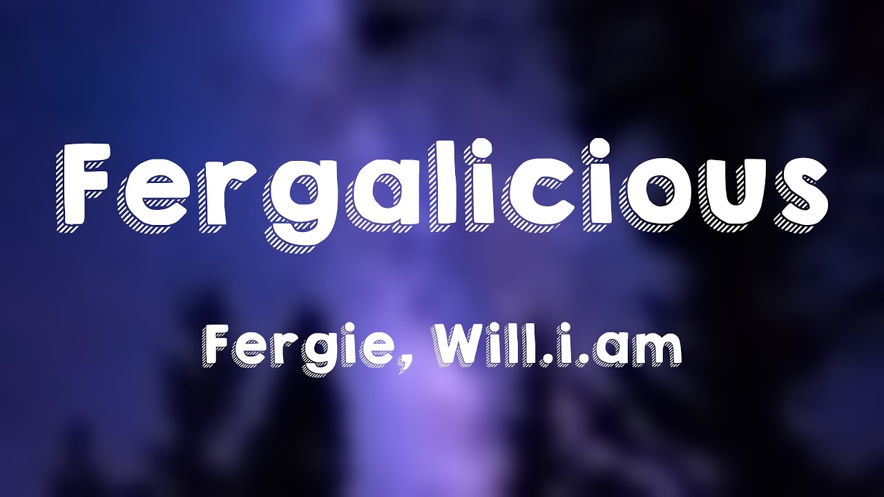 Fergalicious - Fergie, Will.i.am(Lyric-centric)🐝 - YouTube