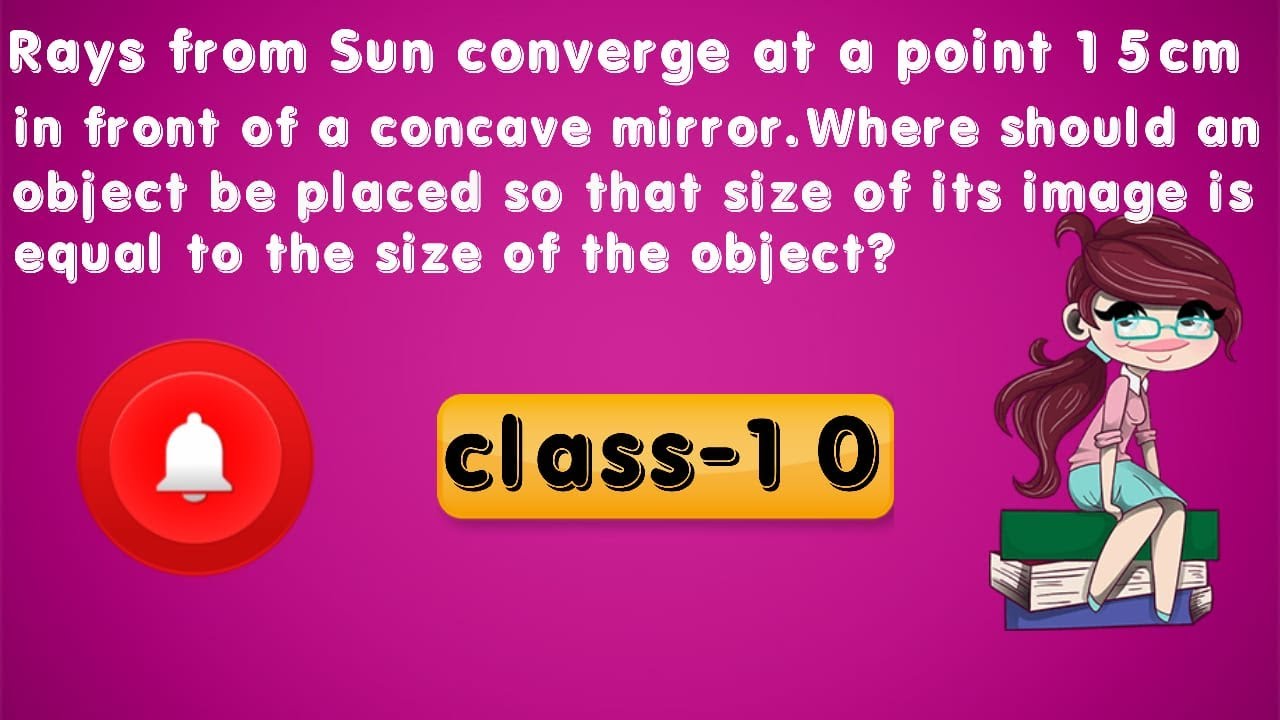 Rays from Sun converge at a point 15 cm in front of a concave mirror ...