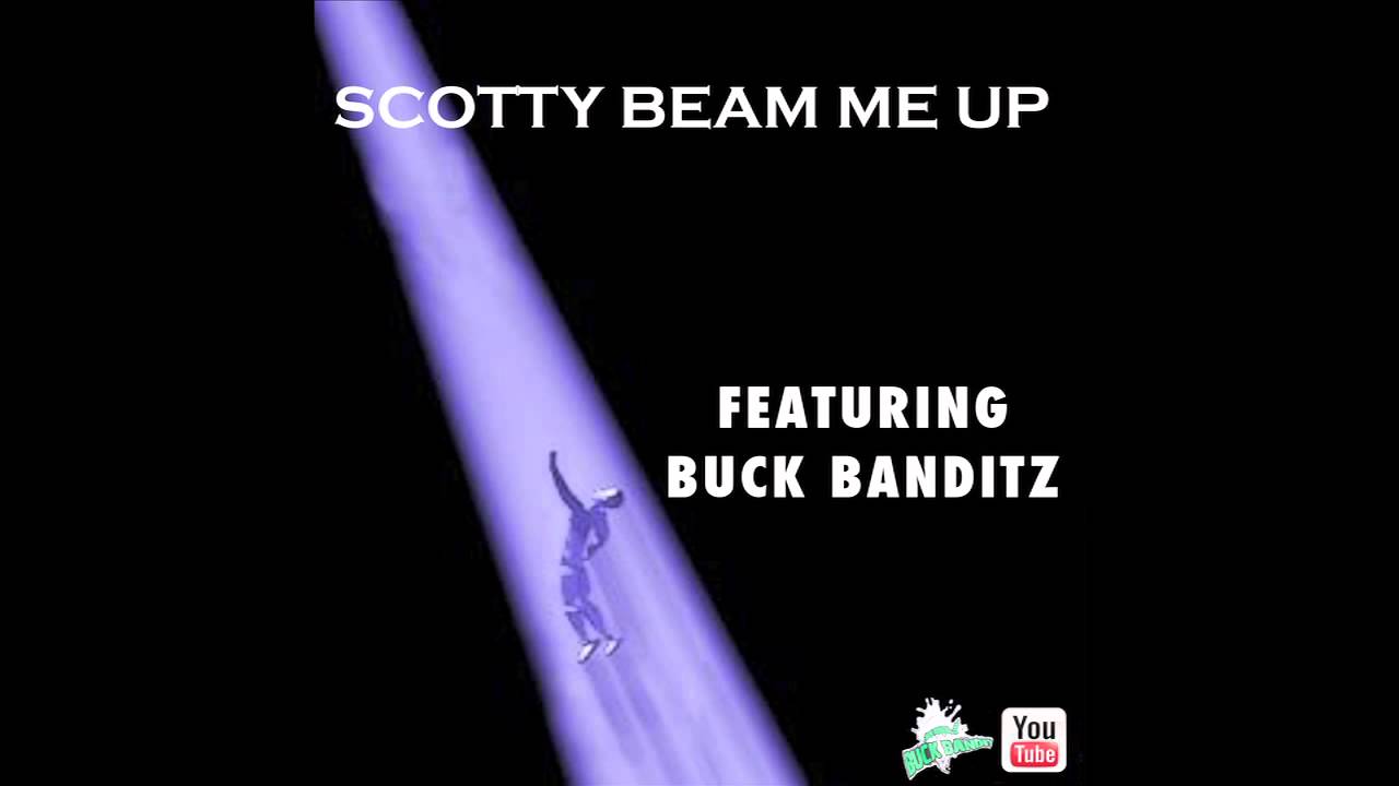 "SCOTTY BEAM ME UP" (OFFICIAL SONG) - Buck Banditz - BUCK BANDIT RENO ...