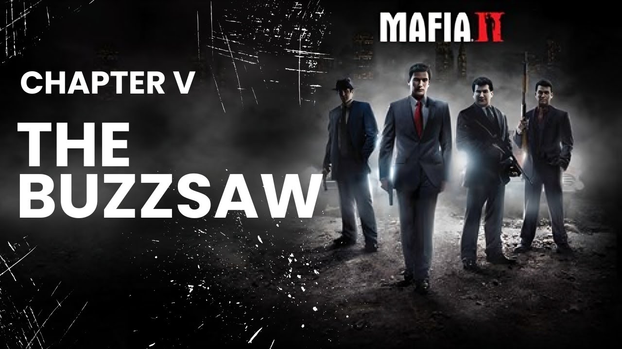 MAFIA II CLASSIC | CHAPTER 5 : THE BUZZSAW - YouTube