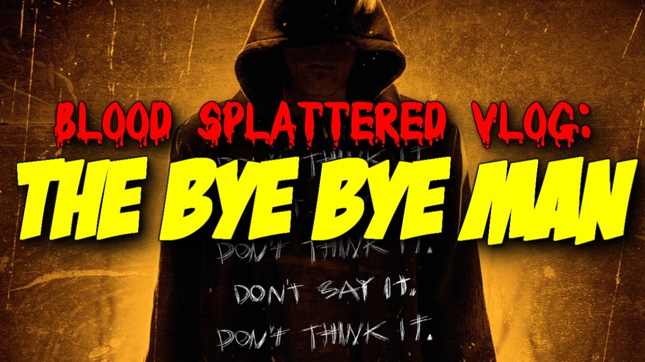 The Bye Bye Man (2017) - Blood Splattered Vlog (Horror Movie Review ...