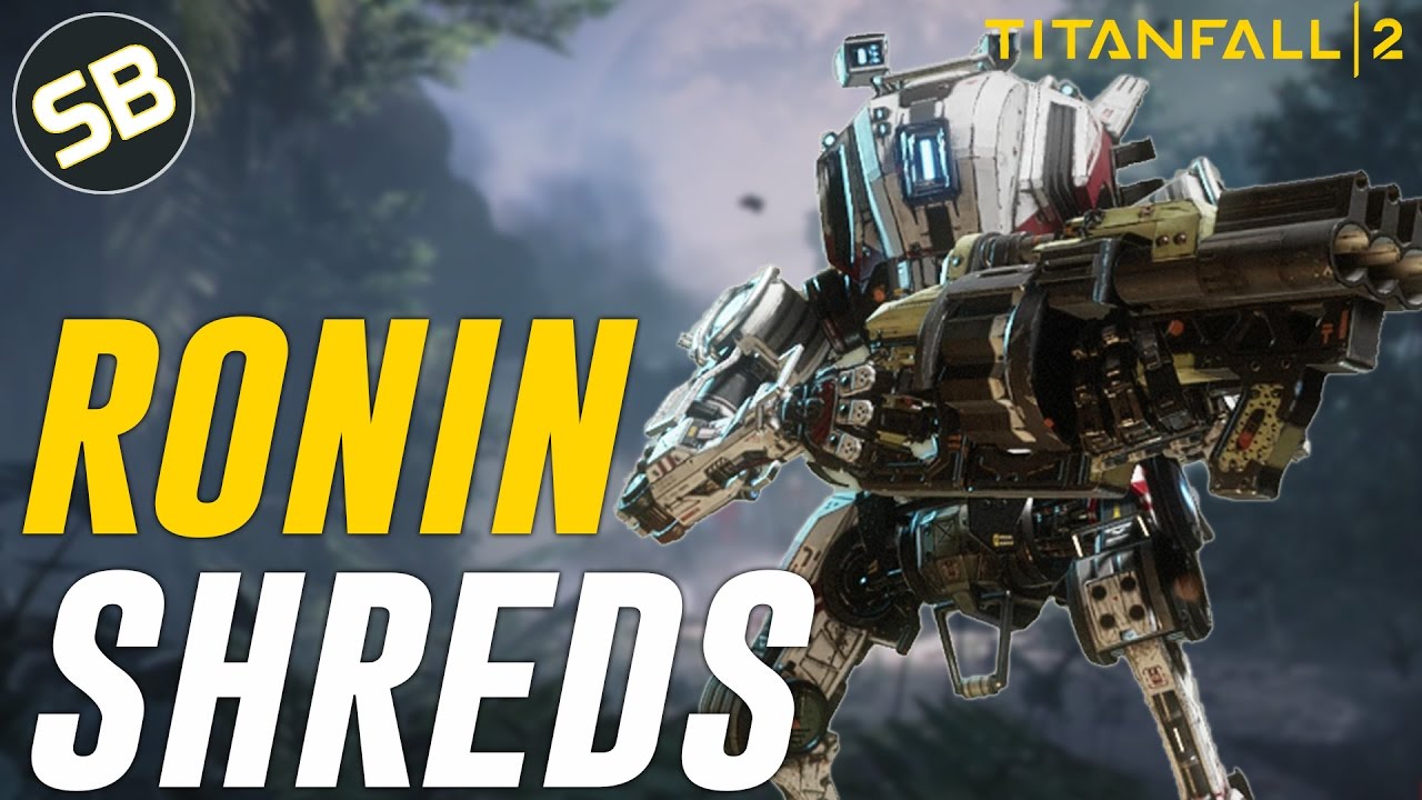 Titanfall 2 | Ronin Gameplay - This Titan Shreds, Literally! - YouTube