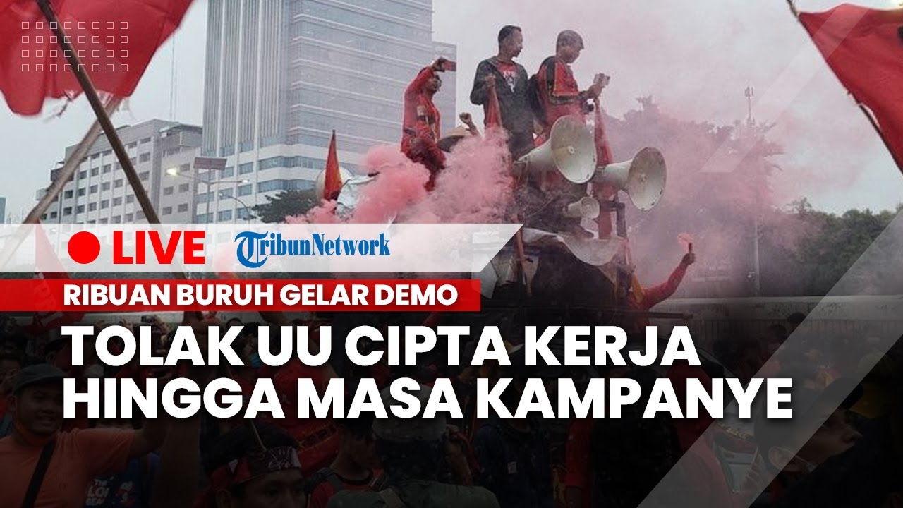 🔴Ribuan Buruh Gelar Demo di Depan Gedung DPR/MPR RI, Tolak UU Cipta ...
