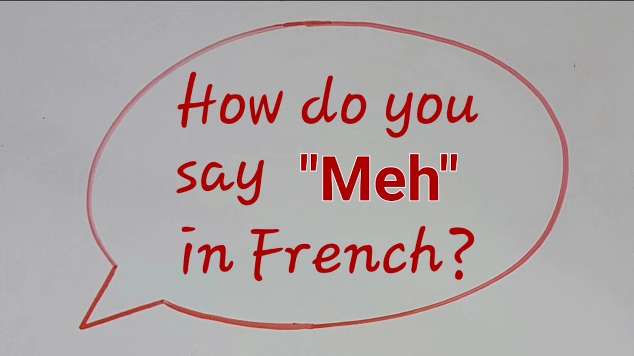 How do you say "Meh" in French? - YouTube