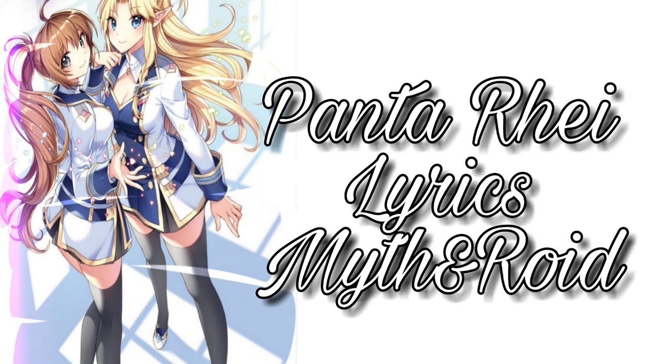 Panta Rhei(Lyrics) - Myth&Roid - YouTube