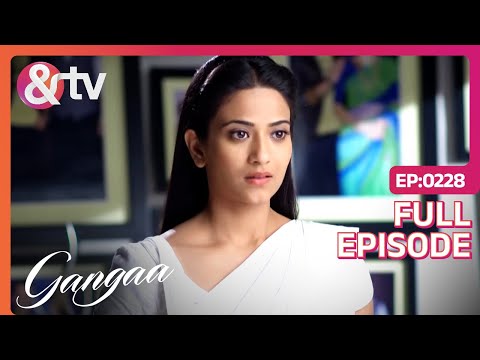 Gangaa ने दिया अपनी मित्रता की परीक्षा | Gangaa | Full Ep 228 |@andtvchannel