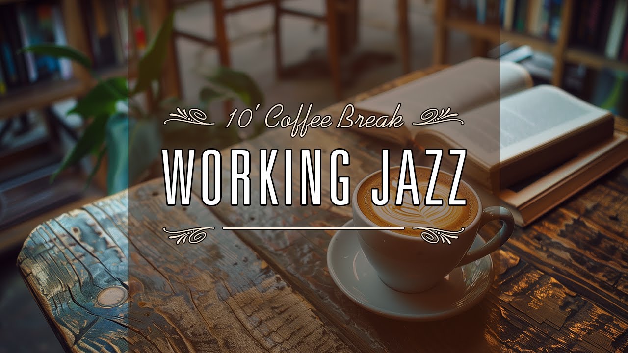 10' Coffee Break listening to Relaxing Jazz music for Study, Work ...