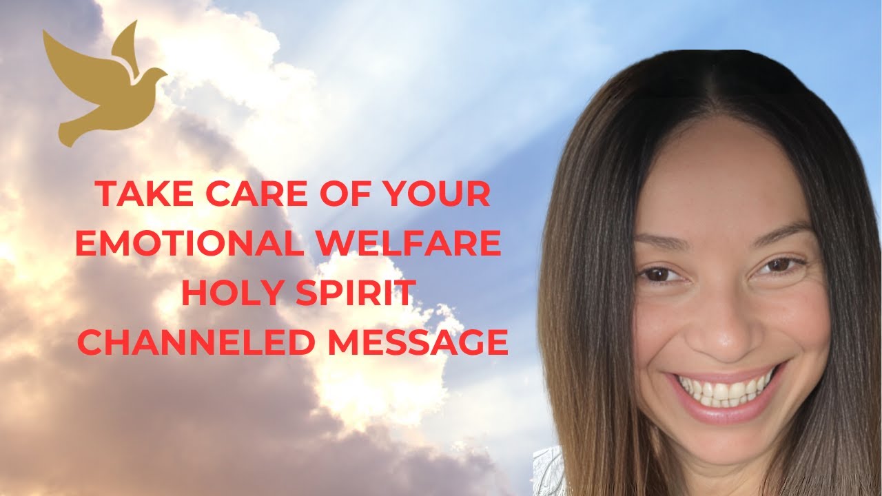 Take Care of your EMOTIONAL WELFARE || Holy Spirit Channeled Message ...