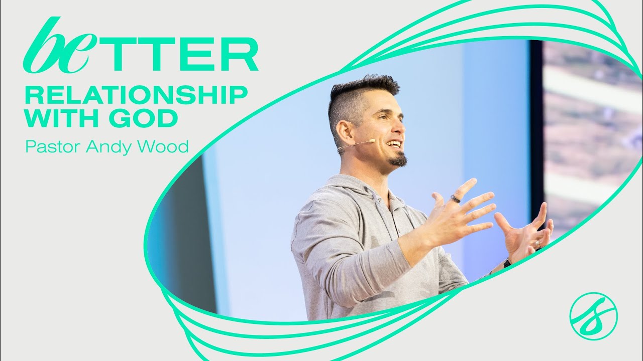 Better Relationship With God with Andy Wood - YouTube