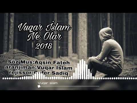 Vüqar İslam Nə Olar-2018 (Dinləməyə dəyər)