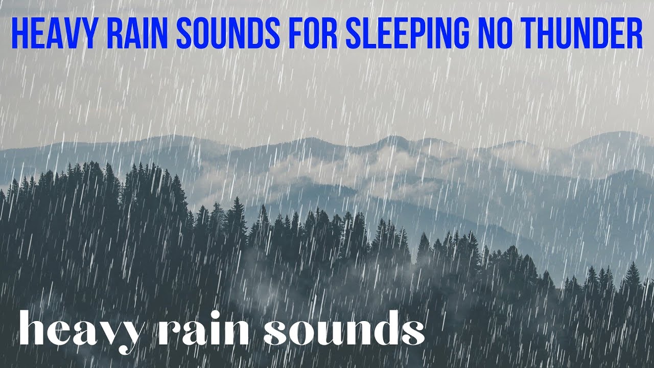 heavy rain sounds for sleeping no thunder relax and enjoy heavy rain ...