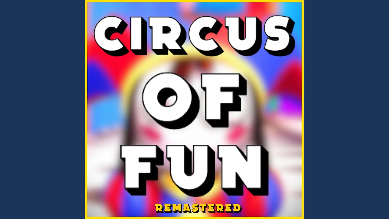 Circus Of Fun (REMASTERED) - YouTube