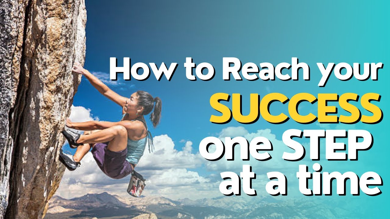 How to REACH your SUCCESS one STEP at a Time - YouTube