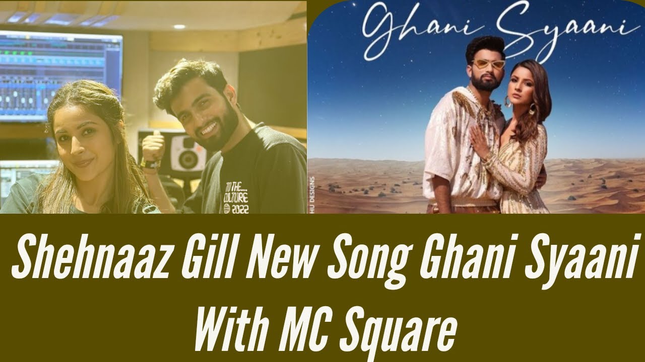 Shehnaaz Gill Announces New Song Ghani Syaani With MC Square||All About ...