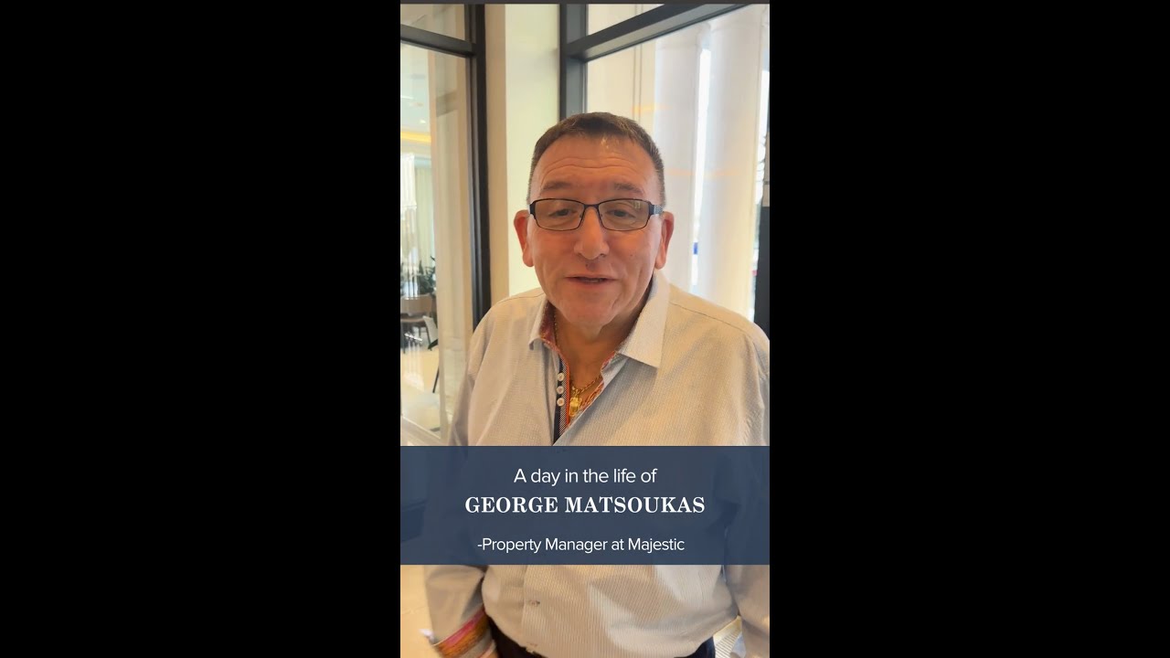 A day in the life of George Matsoukas-Property Manager at Majestic ...