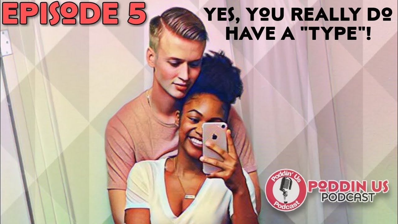 Episode 5: Do you have a type? - YouTube