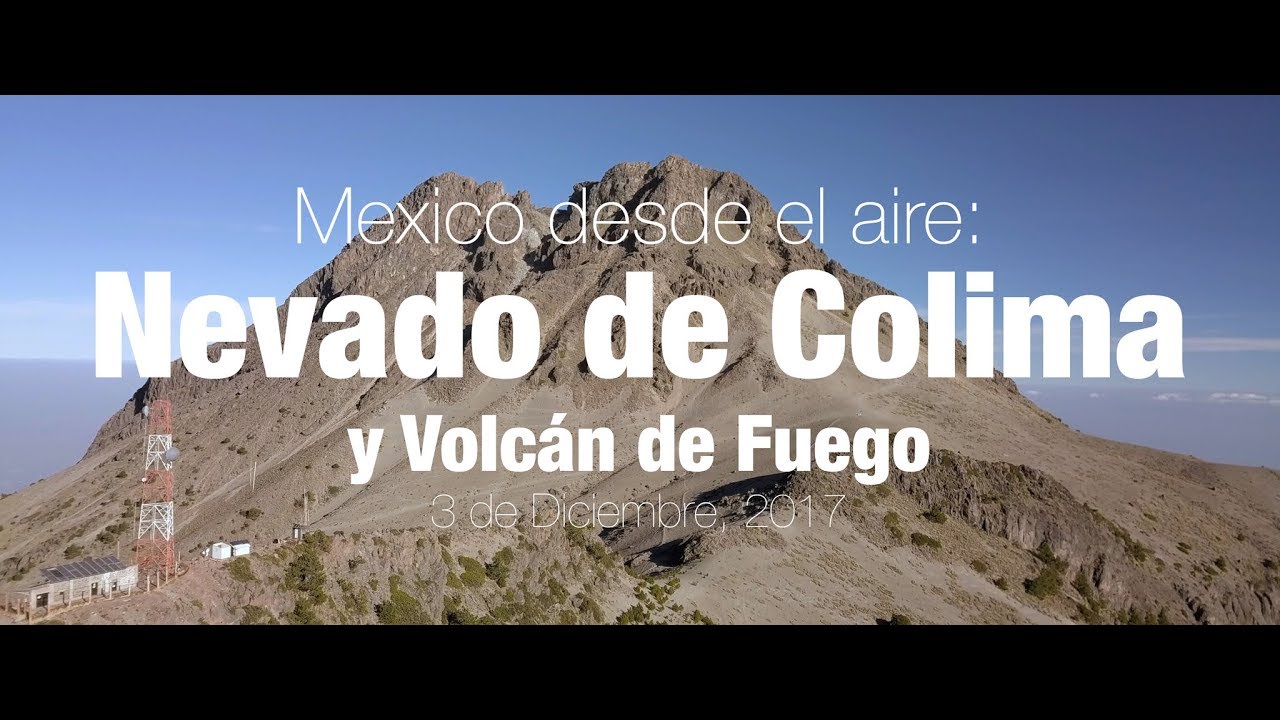 Nevado de Colima y Volcán de Fuego - YouTube