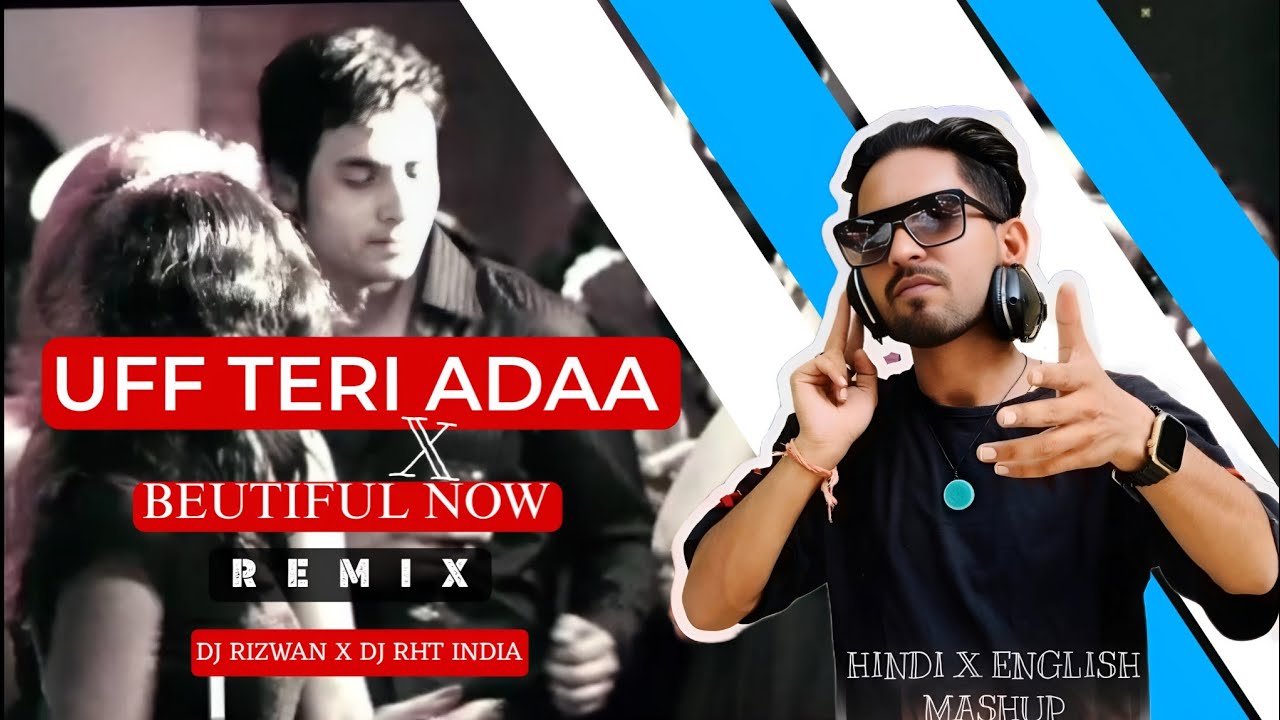 Uff Teri Ada X Beautiful Now Mashup Dj Rizwan X Dj RHT INDIA ( Riz ...