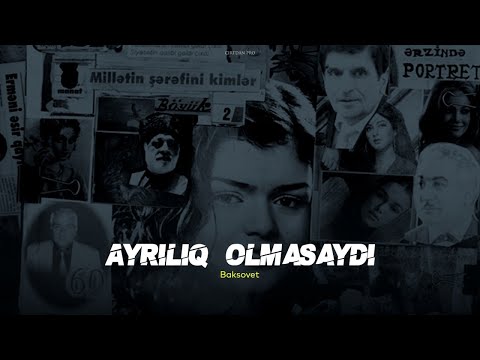 Baksovet — Ayrılıq Olmasaydı