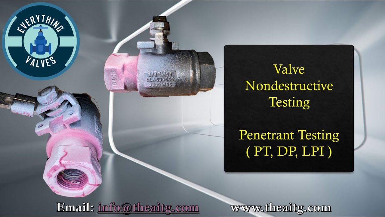 Valve Nondestructive Testing. Liquid penetrant testing. How to perform ...