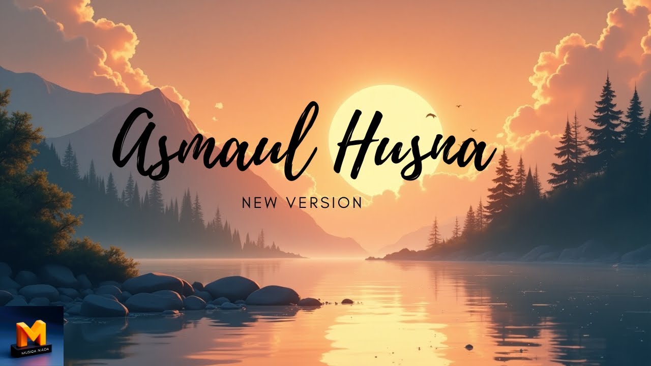 ASMAUL HUSNA الأسماء الحسنى NEW VERSION – MUSIQA NADA - YouTube