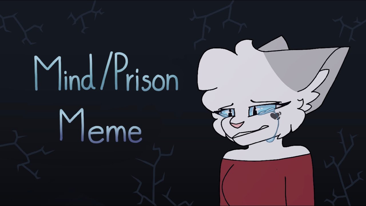 Mind/Prison Meme [Flipaclip] - YouTube
